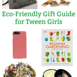 Eco Friendly Gifts for Tween Girls - Totally Tween Approved