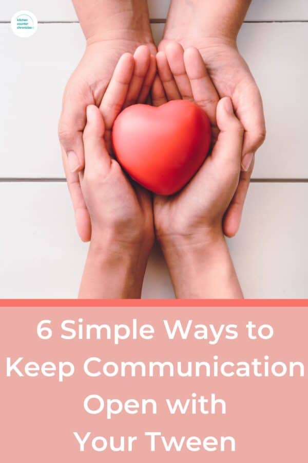 6 Simple Ways to Keep Communication Open with Tweens