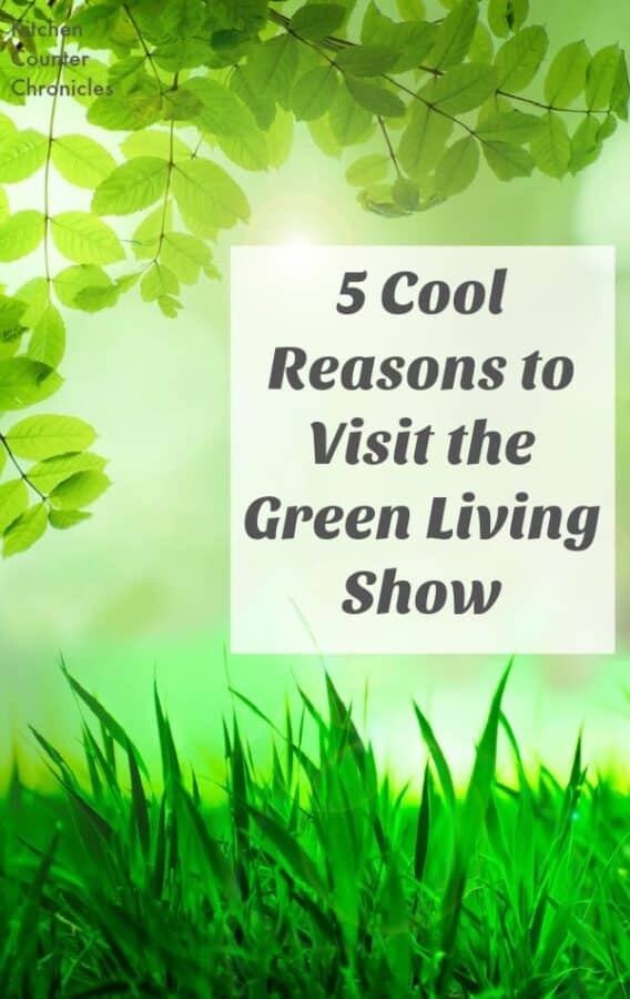 5 Cool Reasons to Visit the Green Living Show
